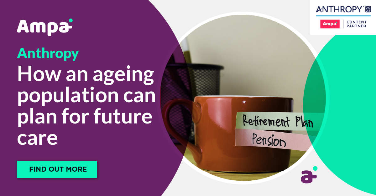 Anthropy: How an ageing population can plan for future care - Ampa