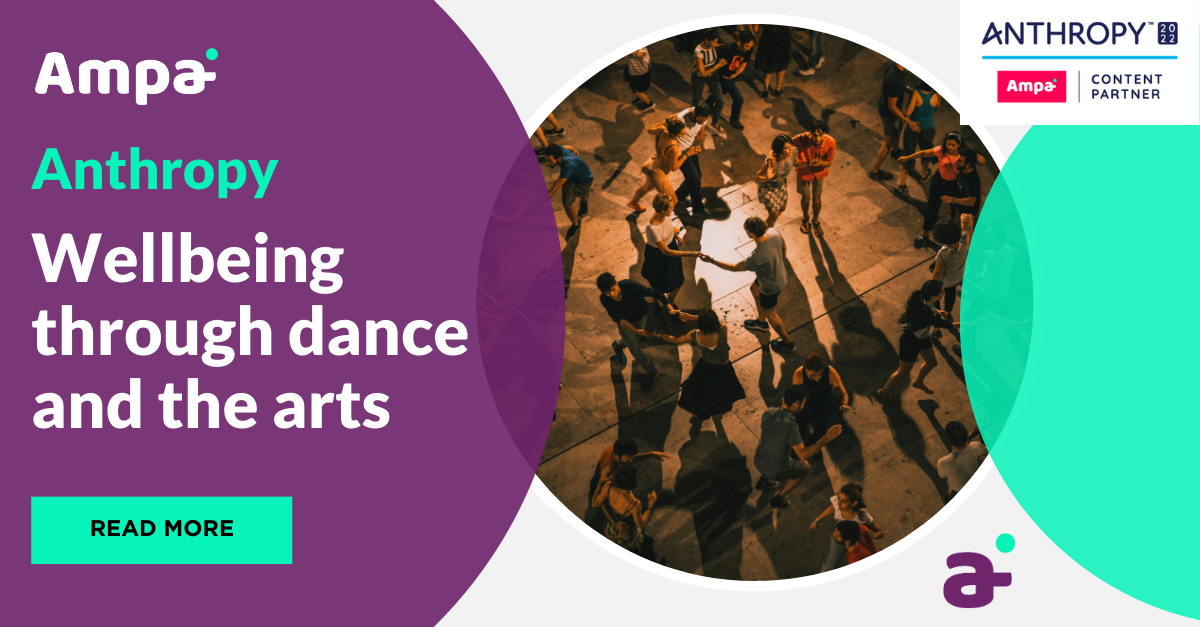 Anthropy: Wellbeing through dance and the arts - Ampa